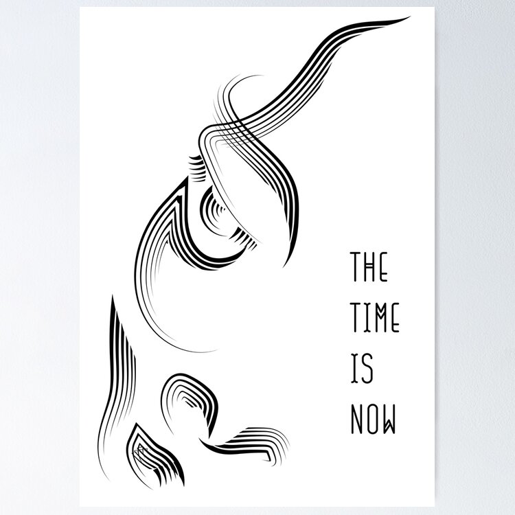 Time Is Now Poster- Unframed Poster | Wall Art | Perfect For Home Decor ...