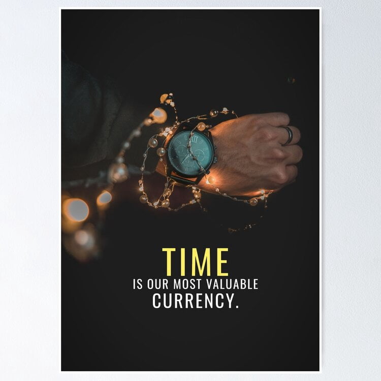 Time Is Our Most Valuable Currency Poster- Unframed Poster | Wall Art ...