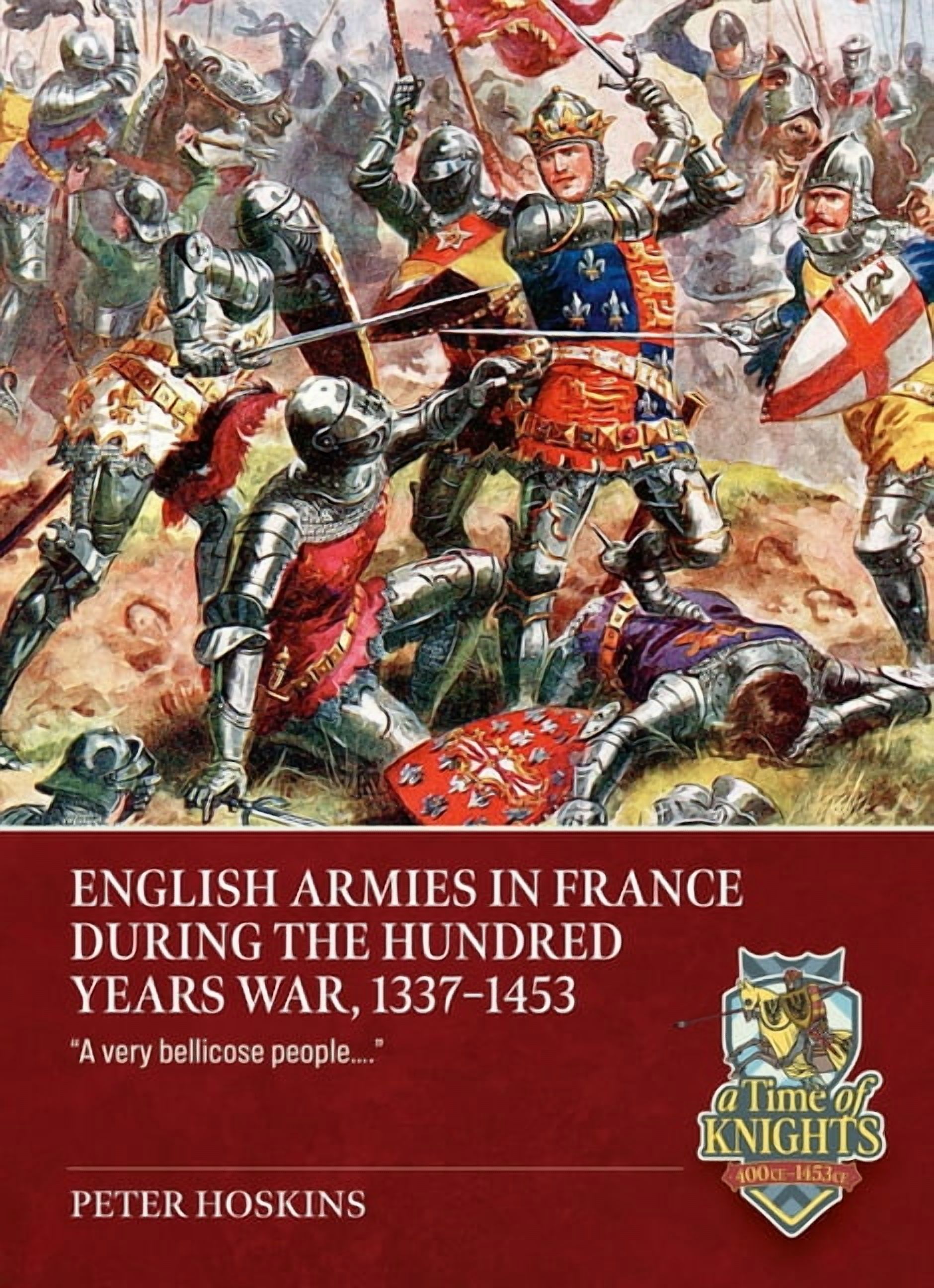 A Time of Knights 400 CE to 1453 CE English Armies in France During the ...