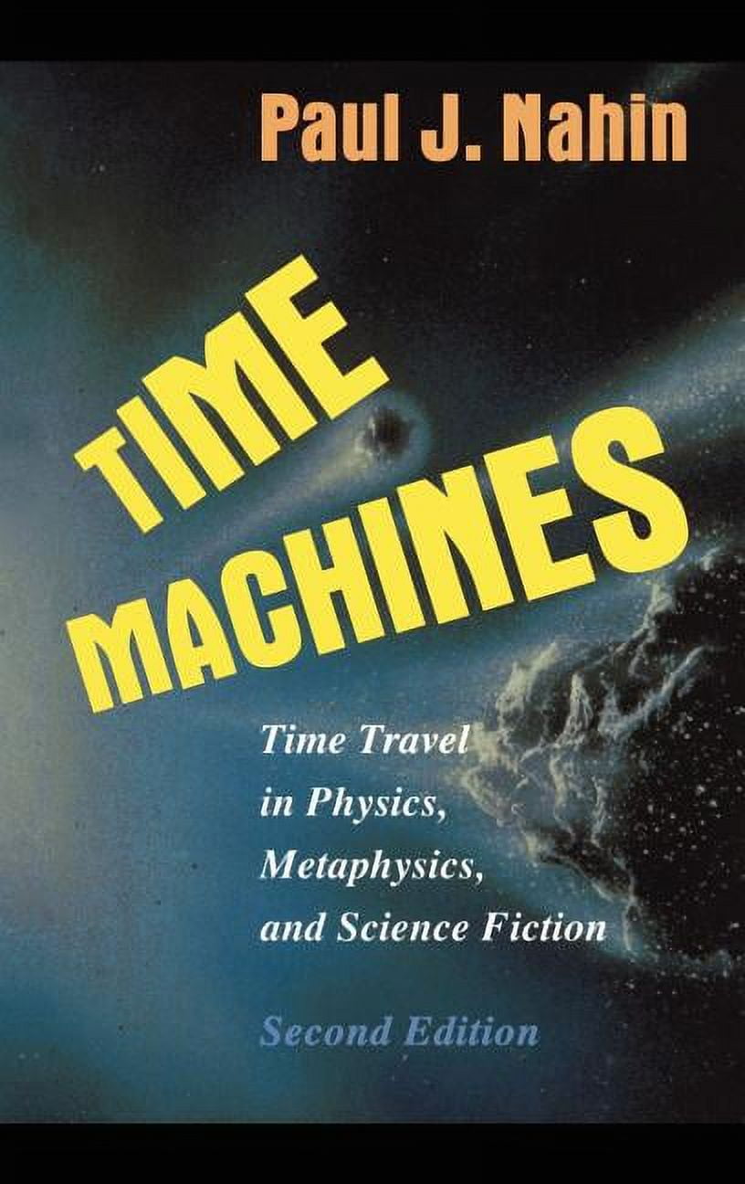 Time Machines: Time Travel in Physics, Metaphysics, and Science Fiction ...