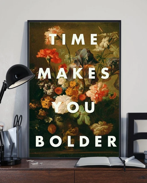 Time Makes You Bolder Flower Home Decor Poster NO FRAMED POSTER, Wall ...