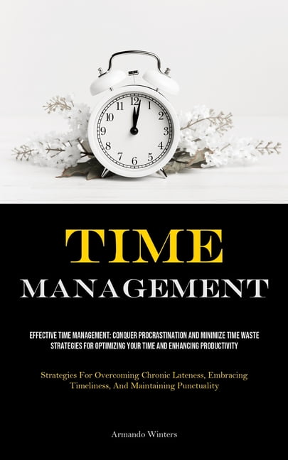 Time Management: Effective Time Management: Conquer Procrastination And ...