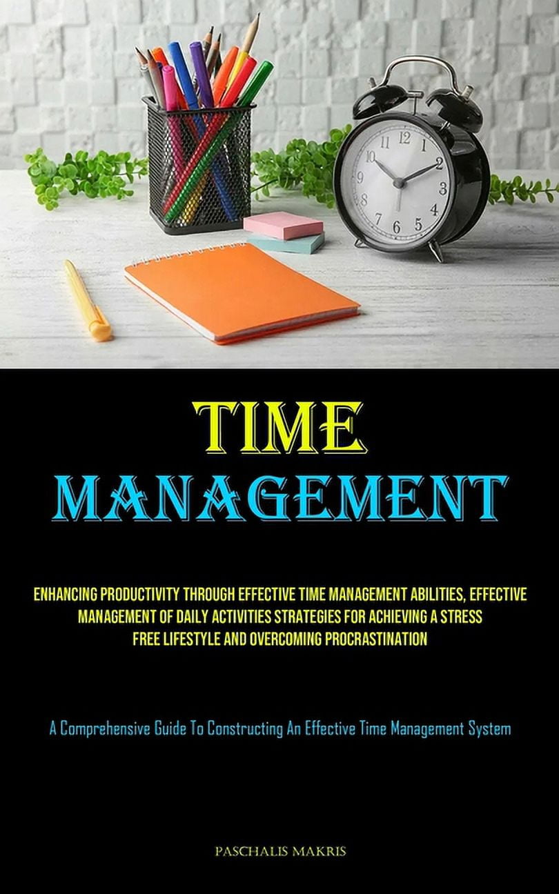 Time Management: Enhancing Productivity Through Effective Time ...