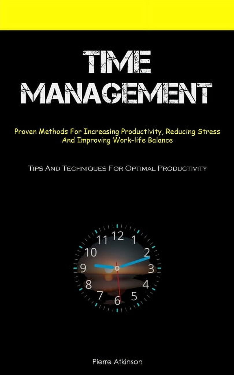 Time Management : Proven Methods For Increasing Productivity, Reducing ...