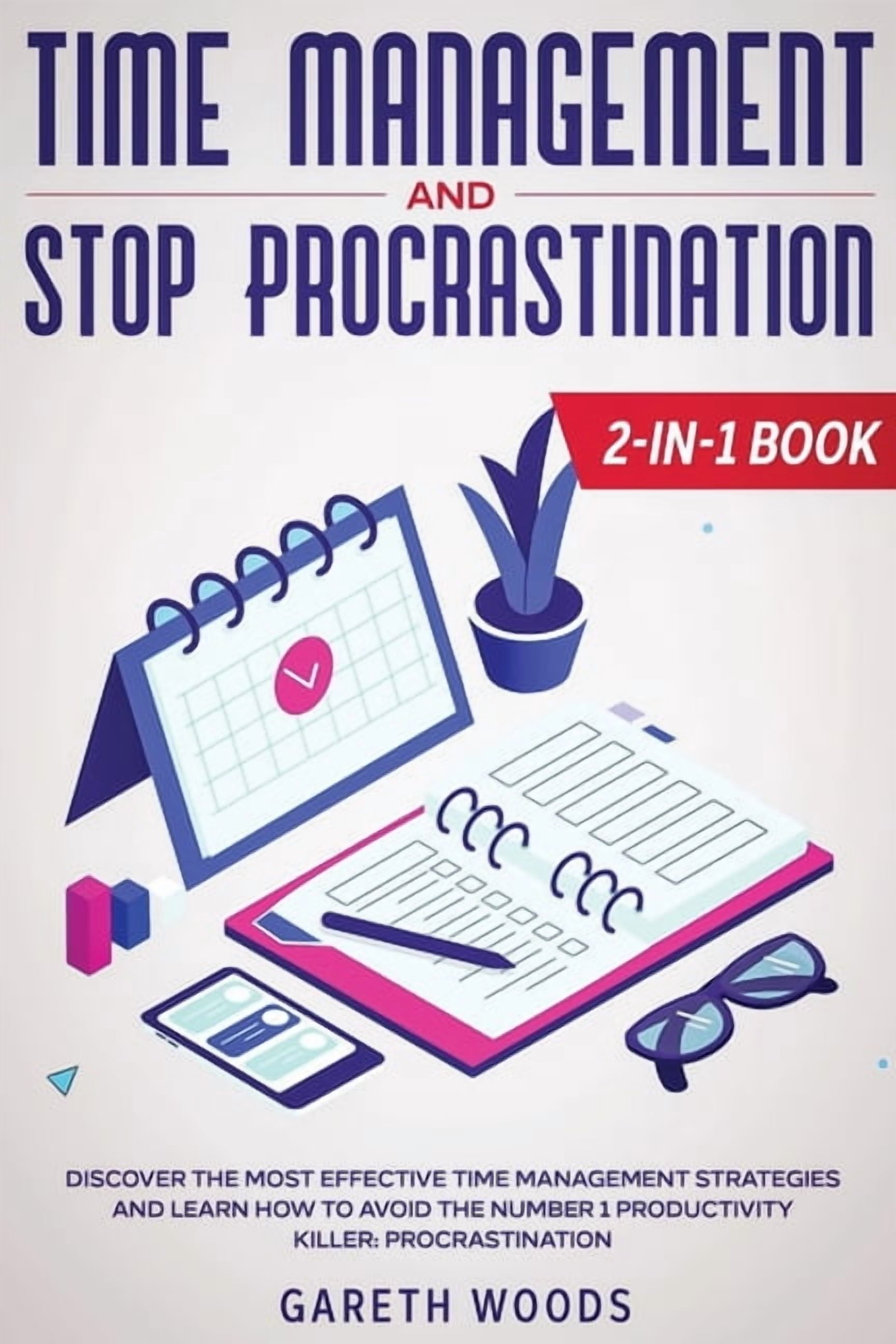 Time Management and Stop Procrastination 2-in-1 Book: Discover The Most ...