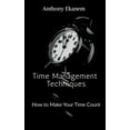 Time Management Techniques: How to Make Your Time Count (Paperback ...