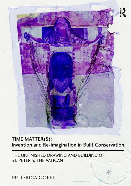 Time Matter(s): Invention and Re-Imagination in Built Conservation: The ...