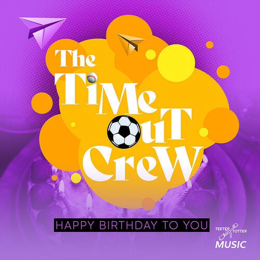 Time-Out Crew - Happy Birthday To You - Kids & Family - CD - Walmart.com