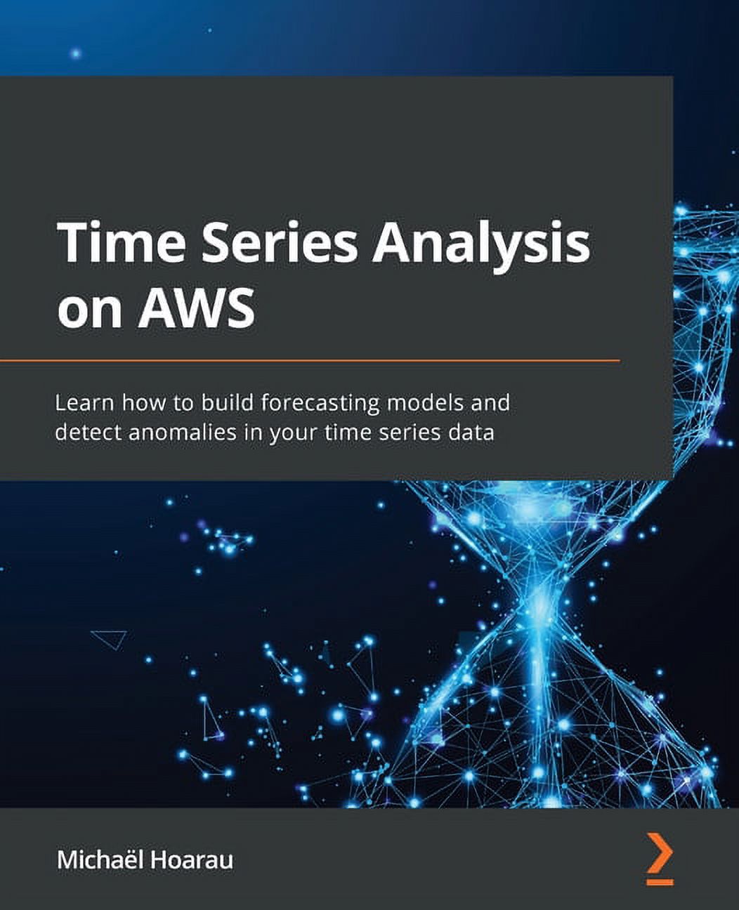 Time Series Analysis on AWS: Learn how to build forecasting models and ...