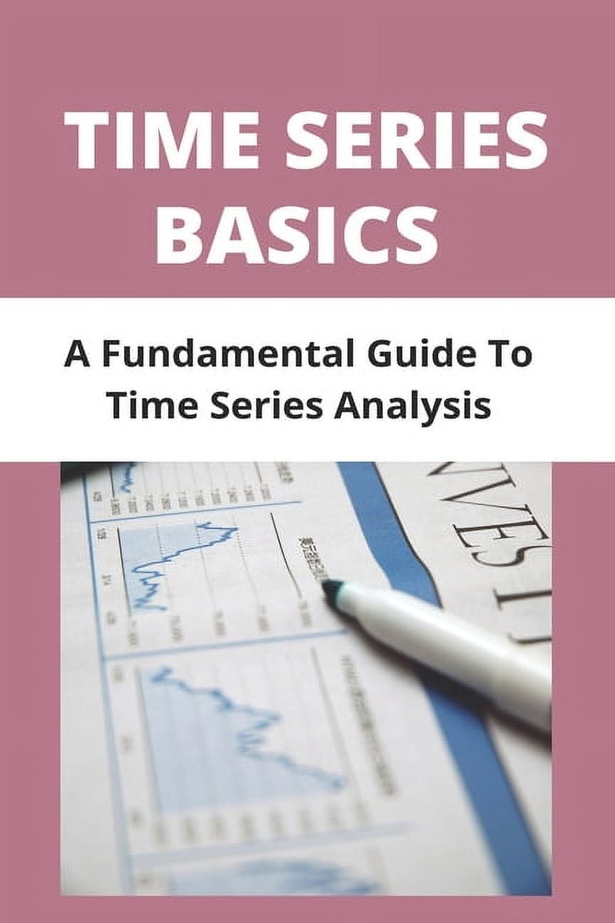 Time Series Basics : A Fundamental Guide To Time Series Analysis: Time ...