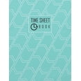 Time Sheet Book: Employee Work Hours Log Book Employee Time Record Book ...
