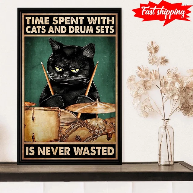 Time Spent With Cats And Drum Sets Is Never Wasted Black Cat Drum NO ...