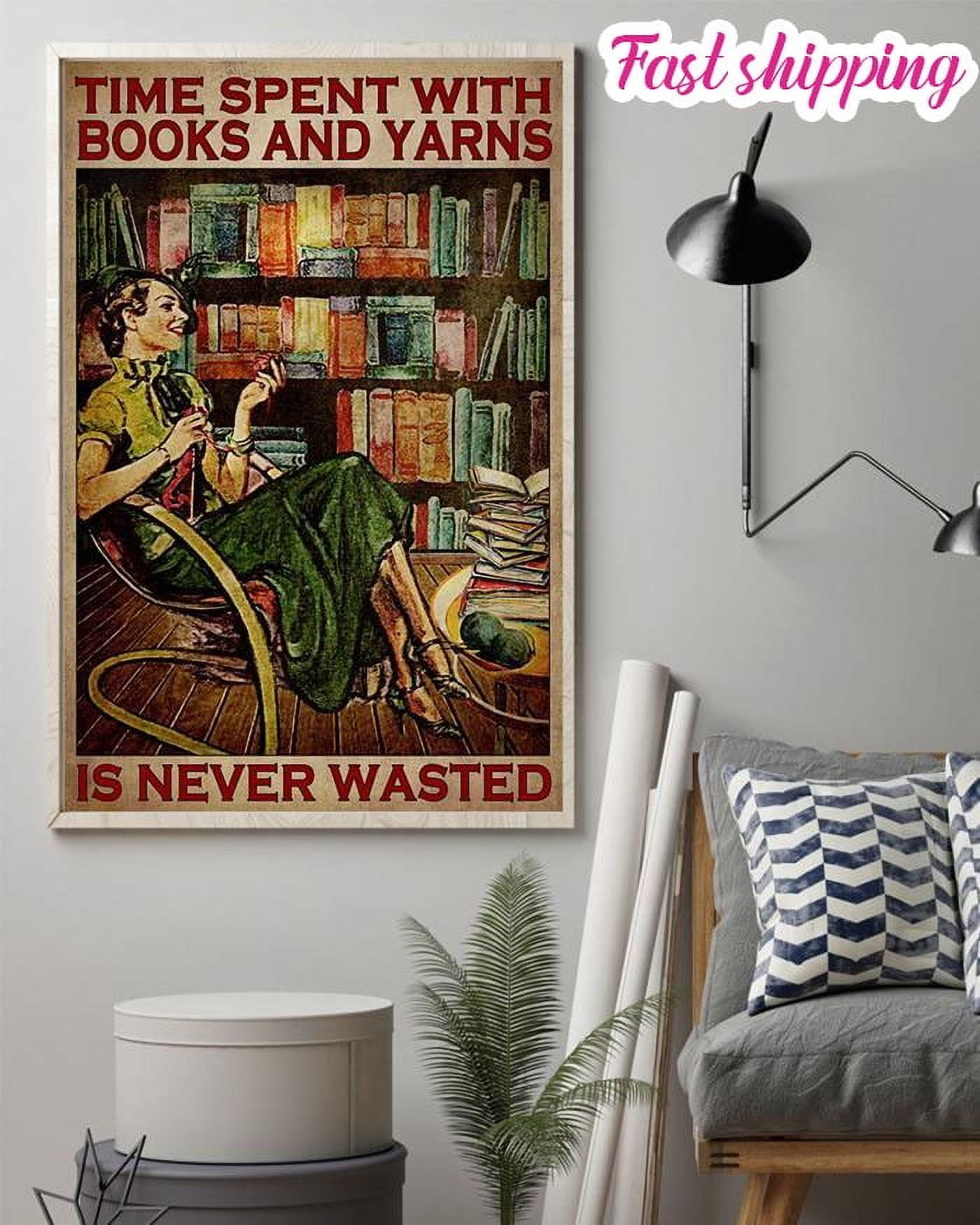 Time Spent With Books And Yarns Is Never Wasted Poster Wall Art ...