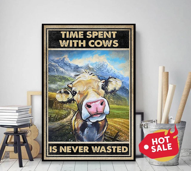 Time Spent With Cows Is Never Waste Farm NO FRAMED POSTER Home Decor ...