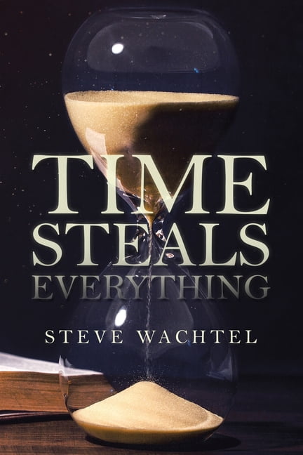 Time Steals Everything - Walmart.com