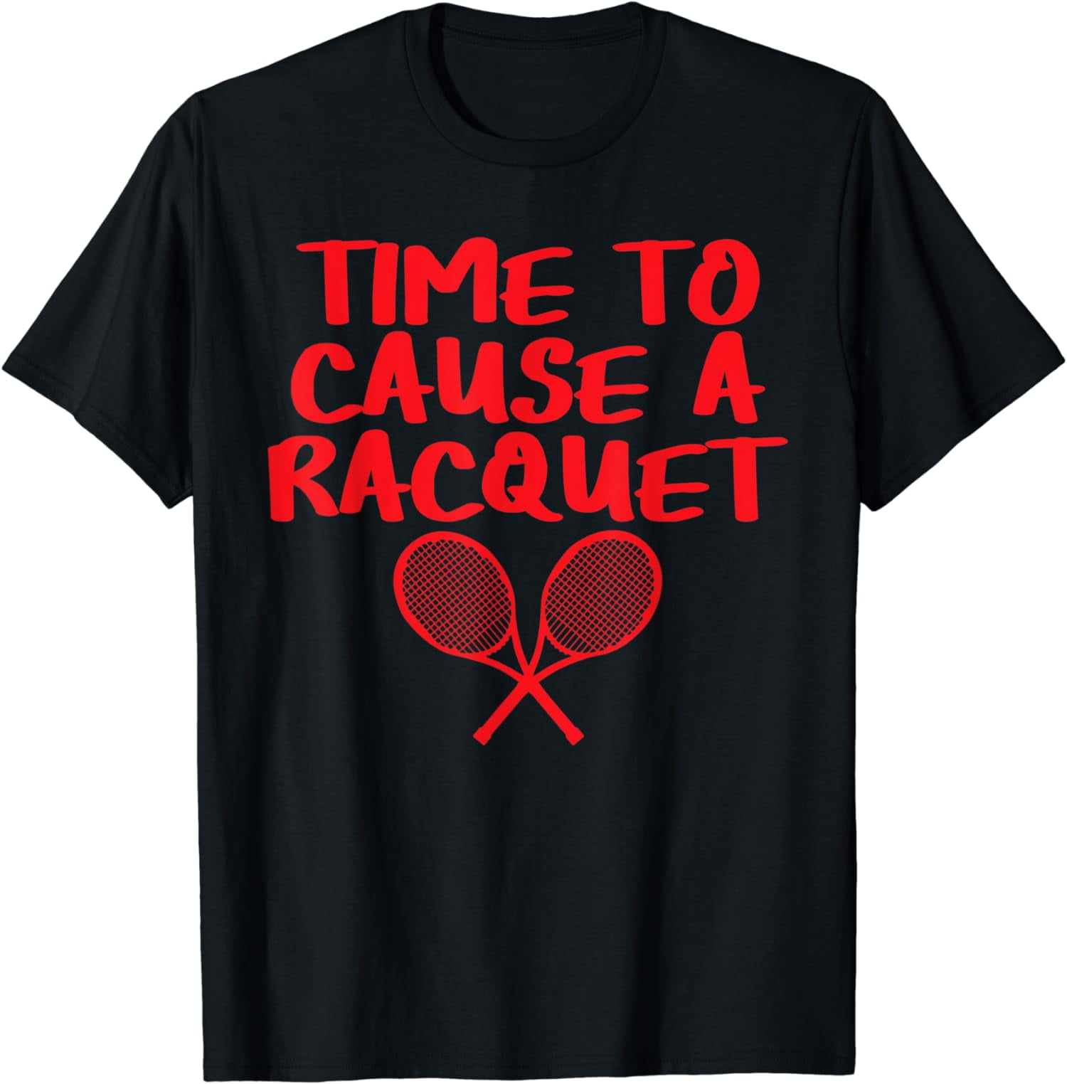 Time To Cause A Racquet Funny Tennis T-Shirt - Walmart.com