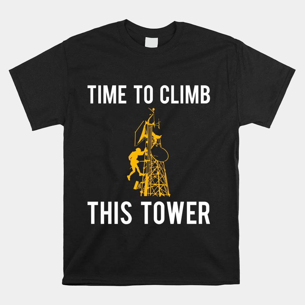 Time To Climb This Tower Tower Climber Shirt - Walmart.com