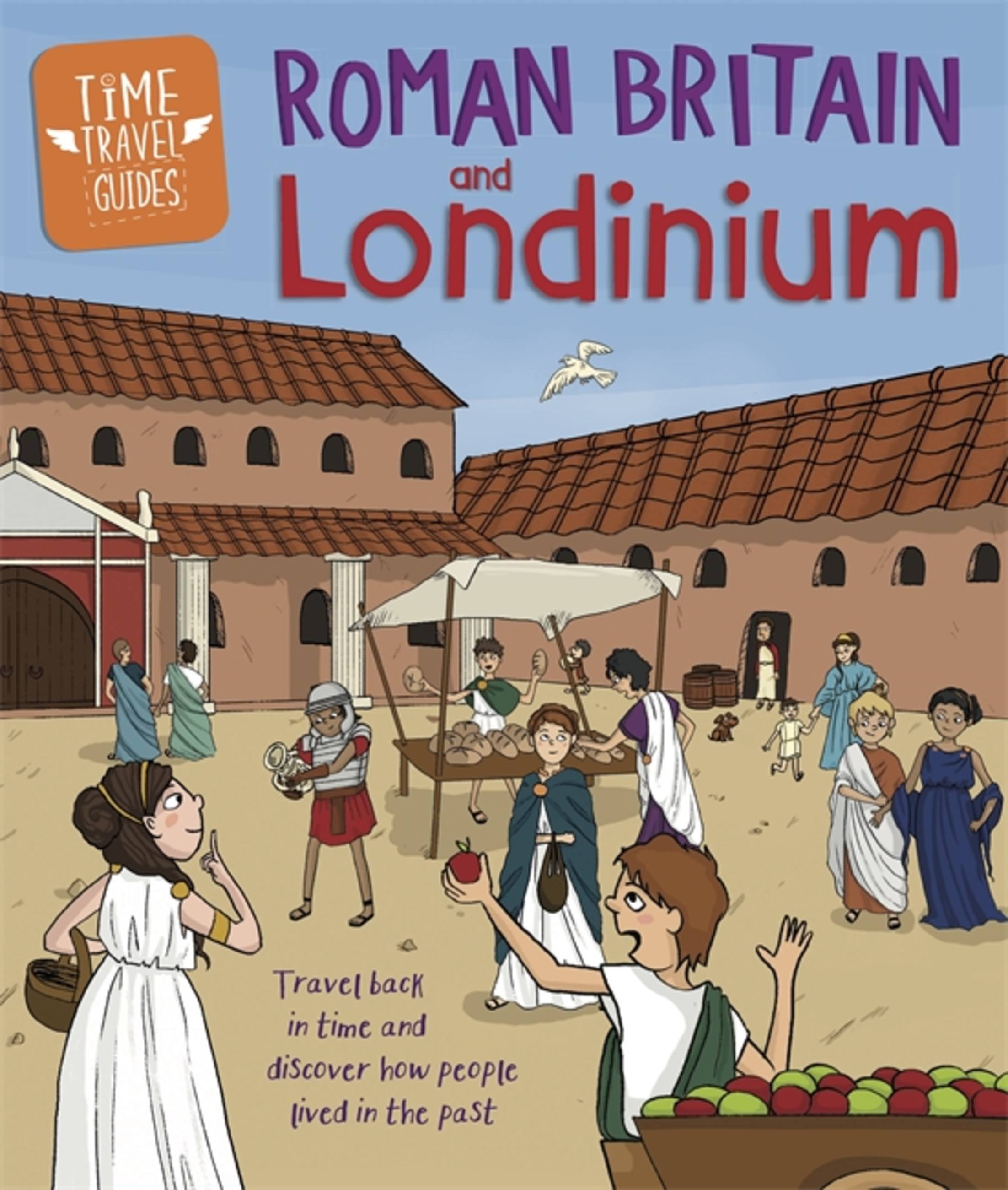 Time Travel Guides: Time Travel Guides: Roman Britain and Londinium ...