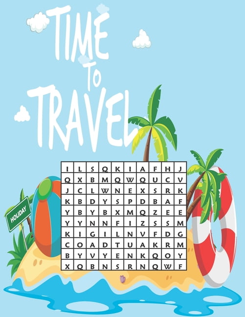 Time to Travel : Word Search Puzzles for Kids Ages 8 And UP: The Best ...