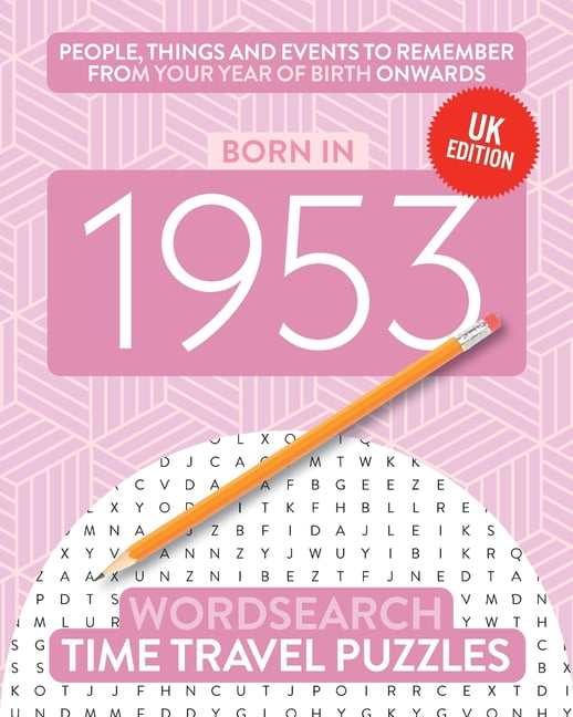 Time Travel Wordsearch: Born in 1953: Your Life in Wordsearch Puzzles ...