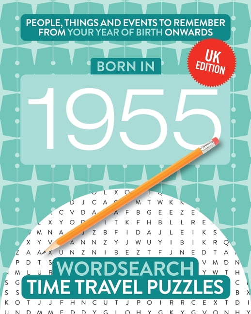 Time Travel Wordsearch: Born in 1955: Your Life in Wordsearch Puzzles ...