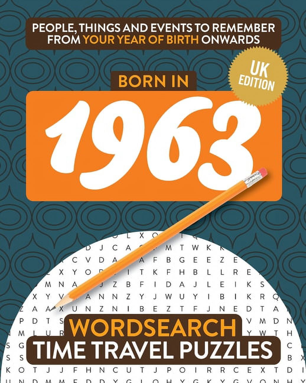Time Travel Wordsearch: Born in 1963 : Your Life in Wordsearch Puzzles ...