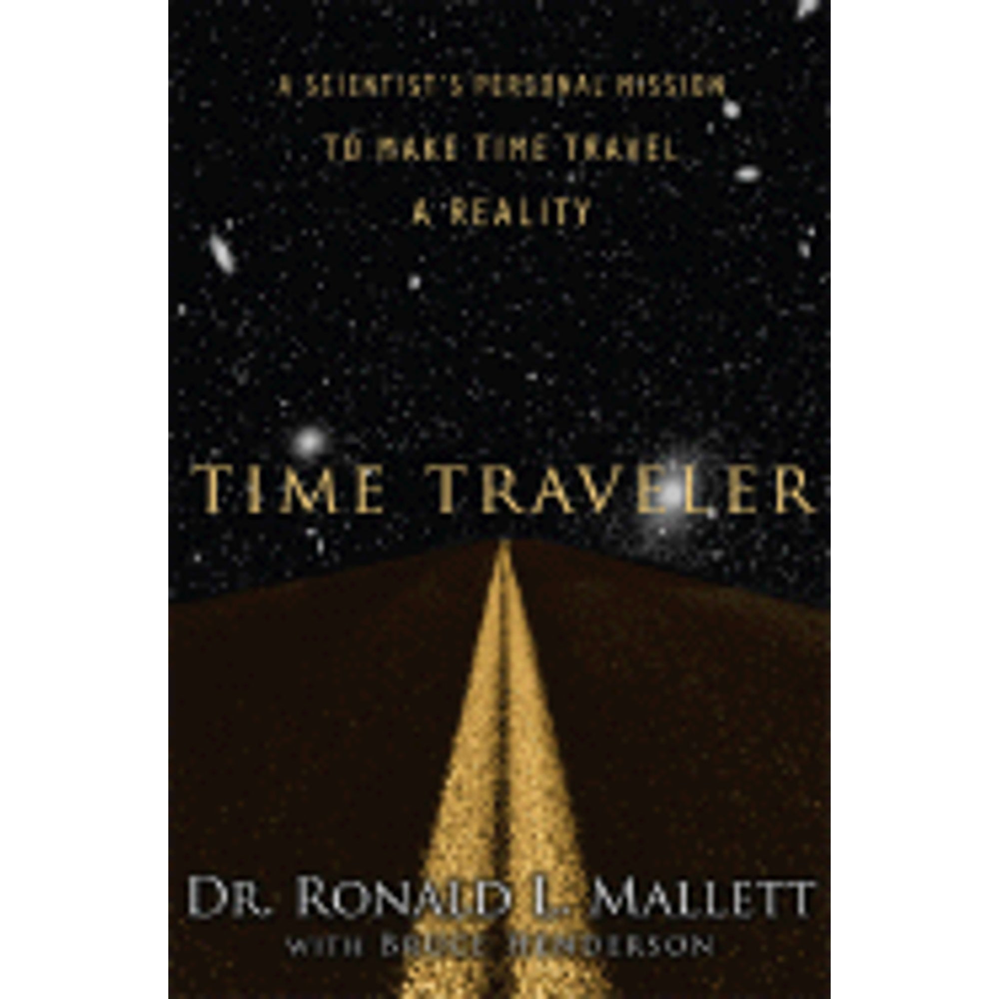 Pre-Owned Time Traveler: A Scientist's Personal Mission to Make Time ...