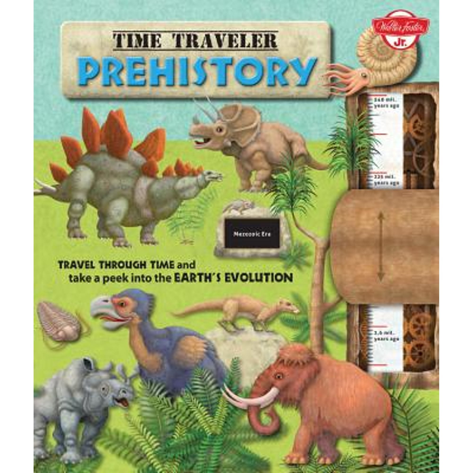 Time Traveler Prehistory : Travel Through Time and Take a Peek Into the ...