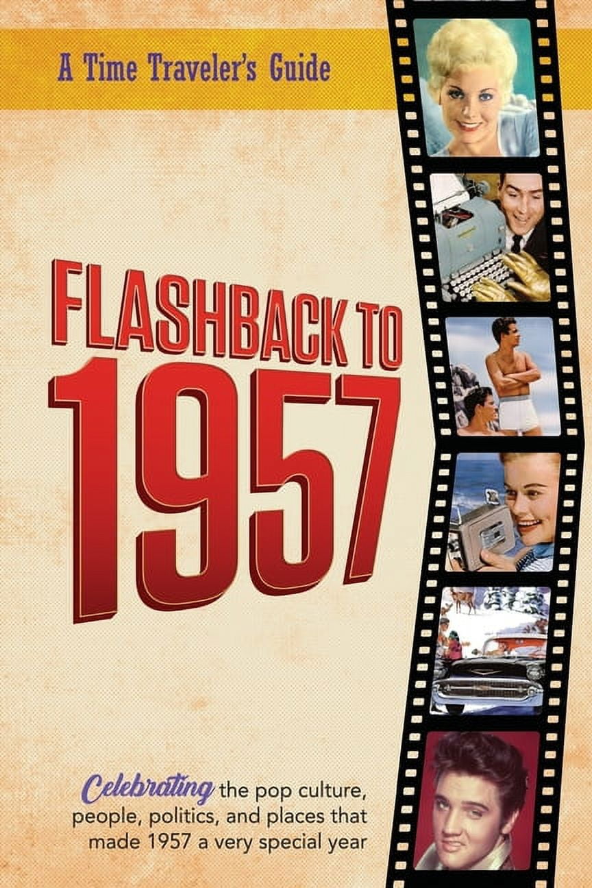 A Time-Traveler's Guide - Flashback Flashback to 1957 - Celebrating the ...