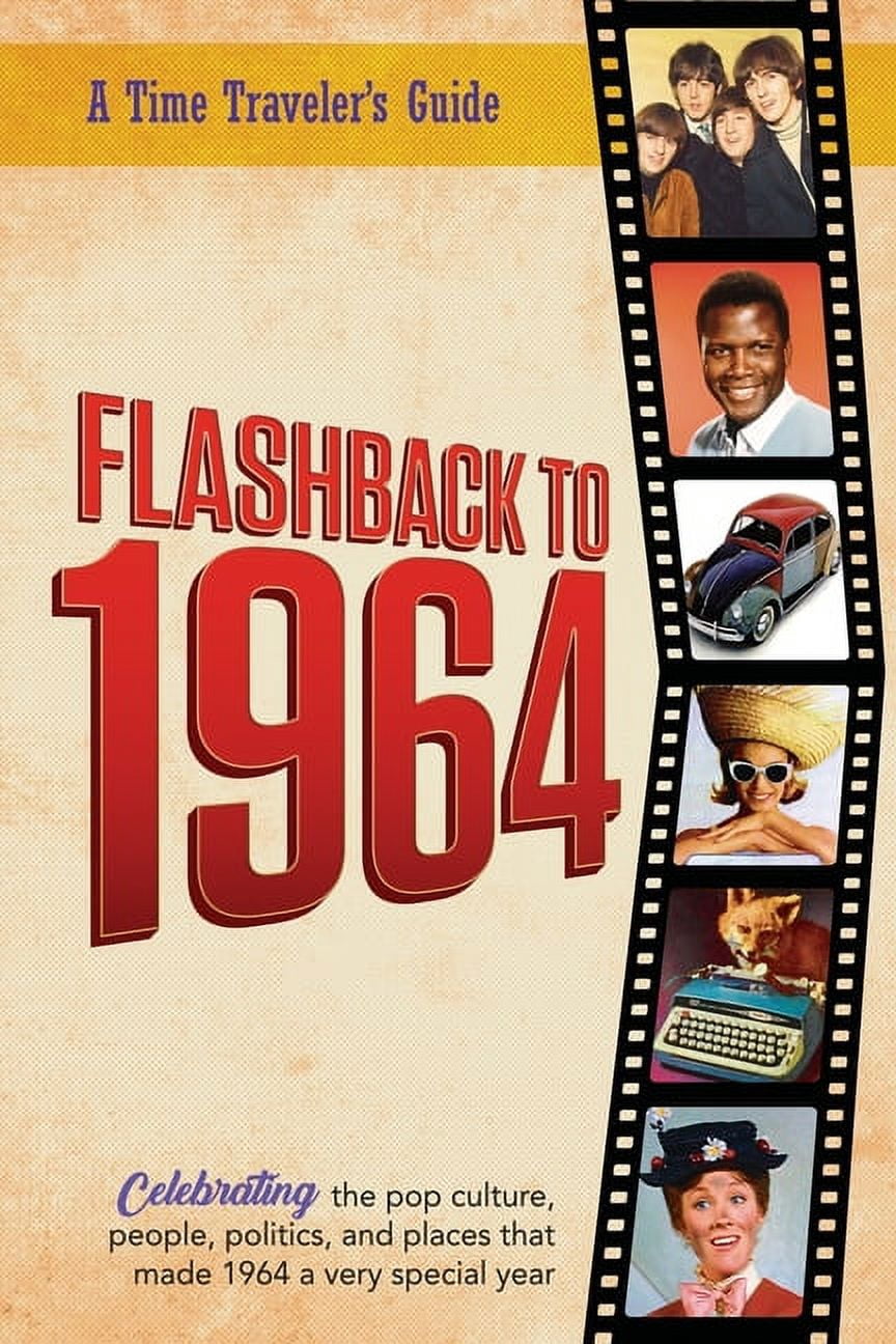 A Time-Traveler's Guide - Flashback Flashback to 1964 - Celebrating the ...