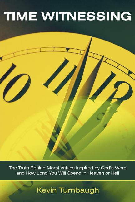 Time Witnessing : The Truth Behind Moral Values Inspired by God's Word ...