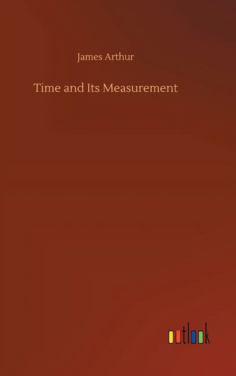 Time and Its Measurement (Hardcover) - Walmart.com