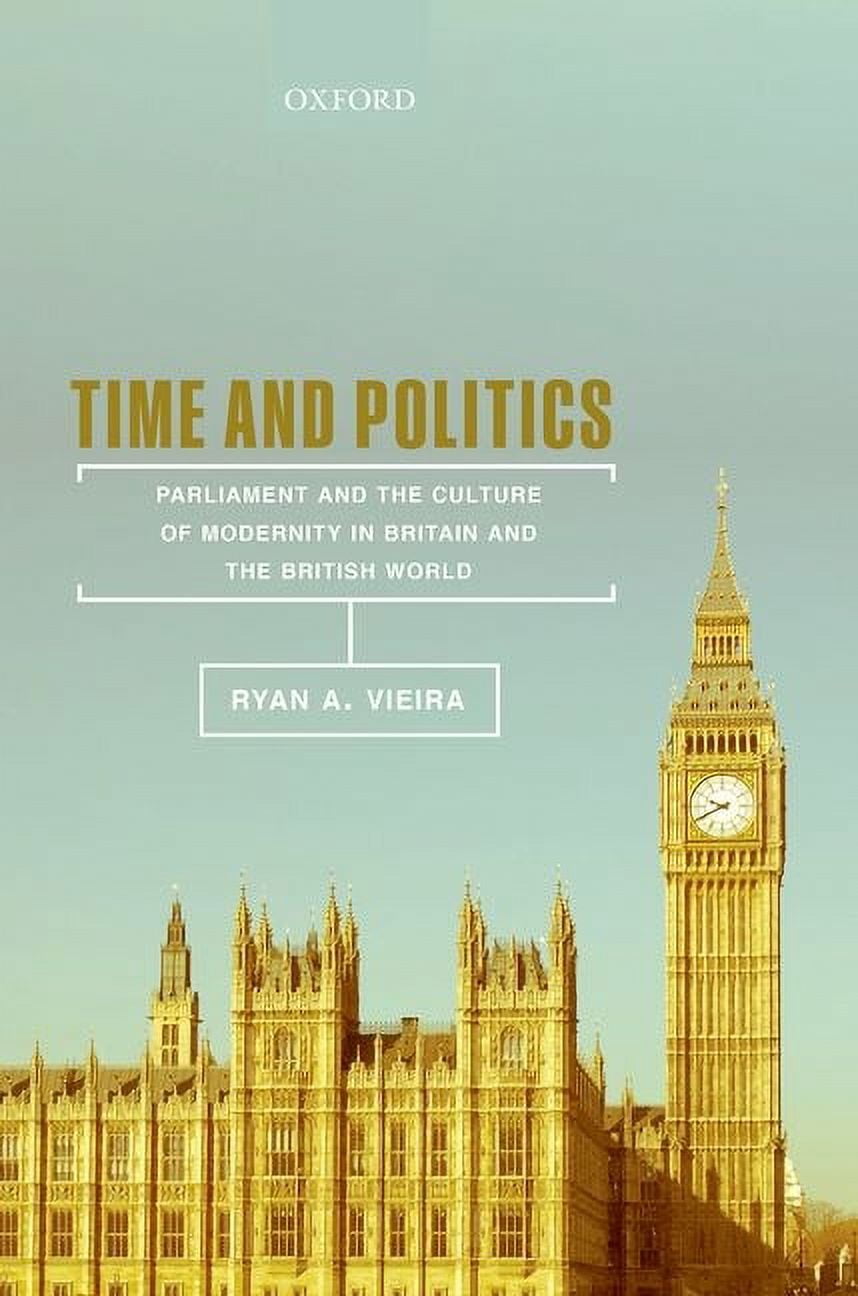 Time and Politics: Parliament and the Culture of Modernity in Britain ...