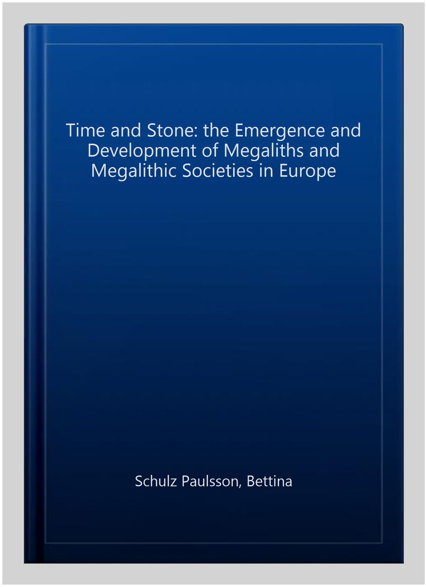 Time and Stone: The Emergence and Development of Megaliths and ...
