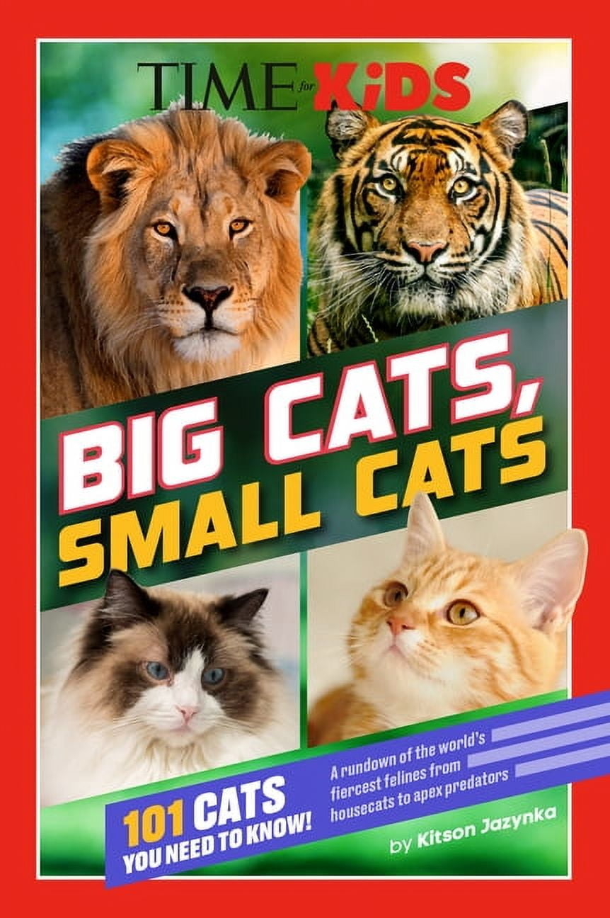 Time for Kids Time for Kids: Big Cats, Small Cats: 101 Cats You Need to ...