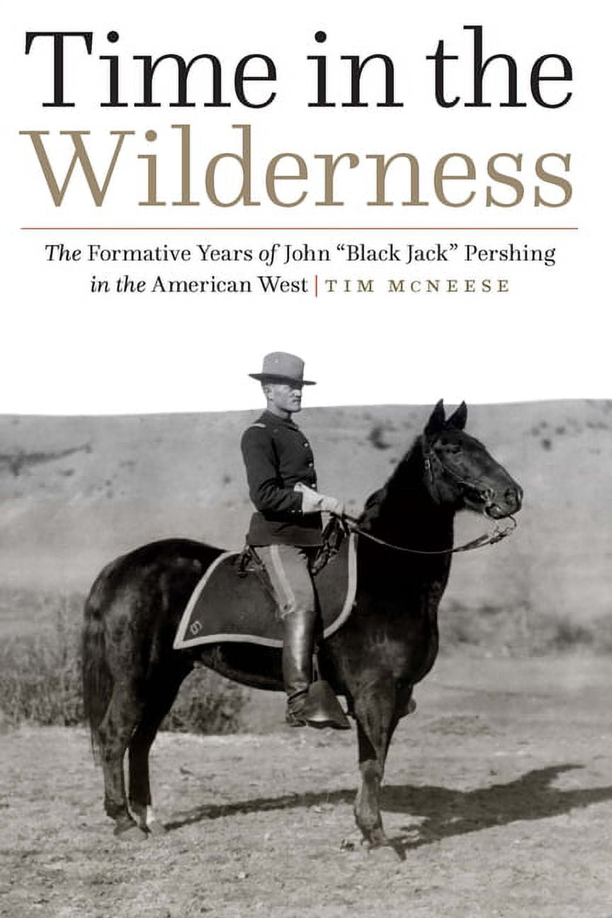 Time in the Wilderness: The Formative Years of John "Black Jack ...
