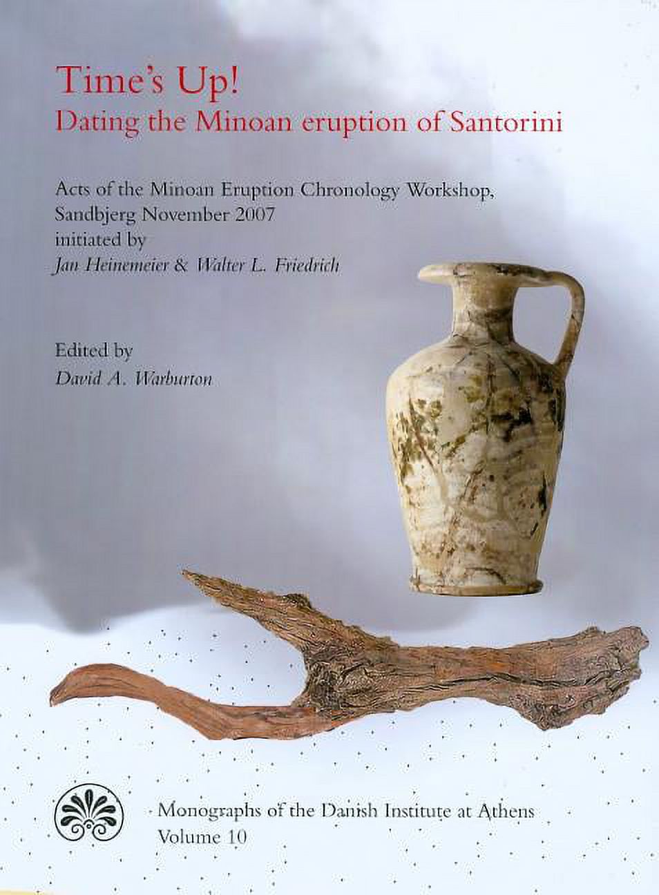 Time's Up! Dating the Minoan Eruption of Santorini : Acts of the Minoan ...