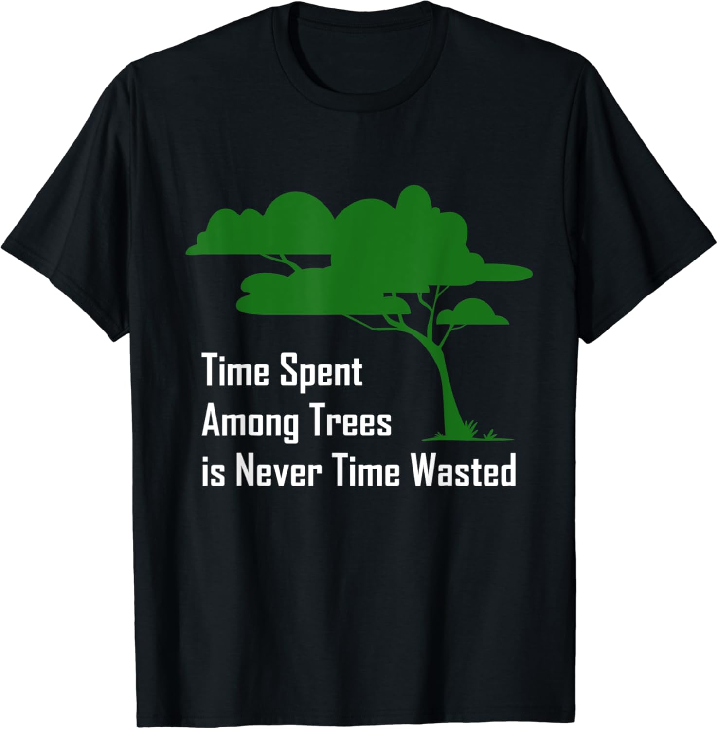 Time spent among trees is never time wasted Tees Earth Day T-Shirt ...
