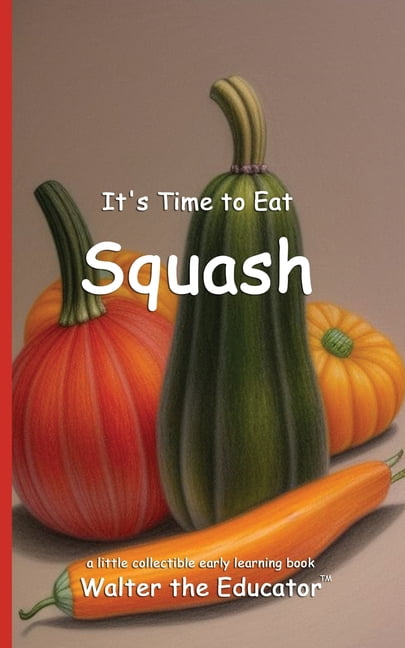 Time to Eat Book It's Time to Eat Squash, (Paperback) - Walmart.com