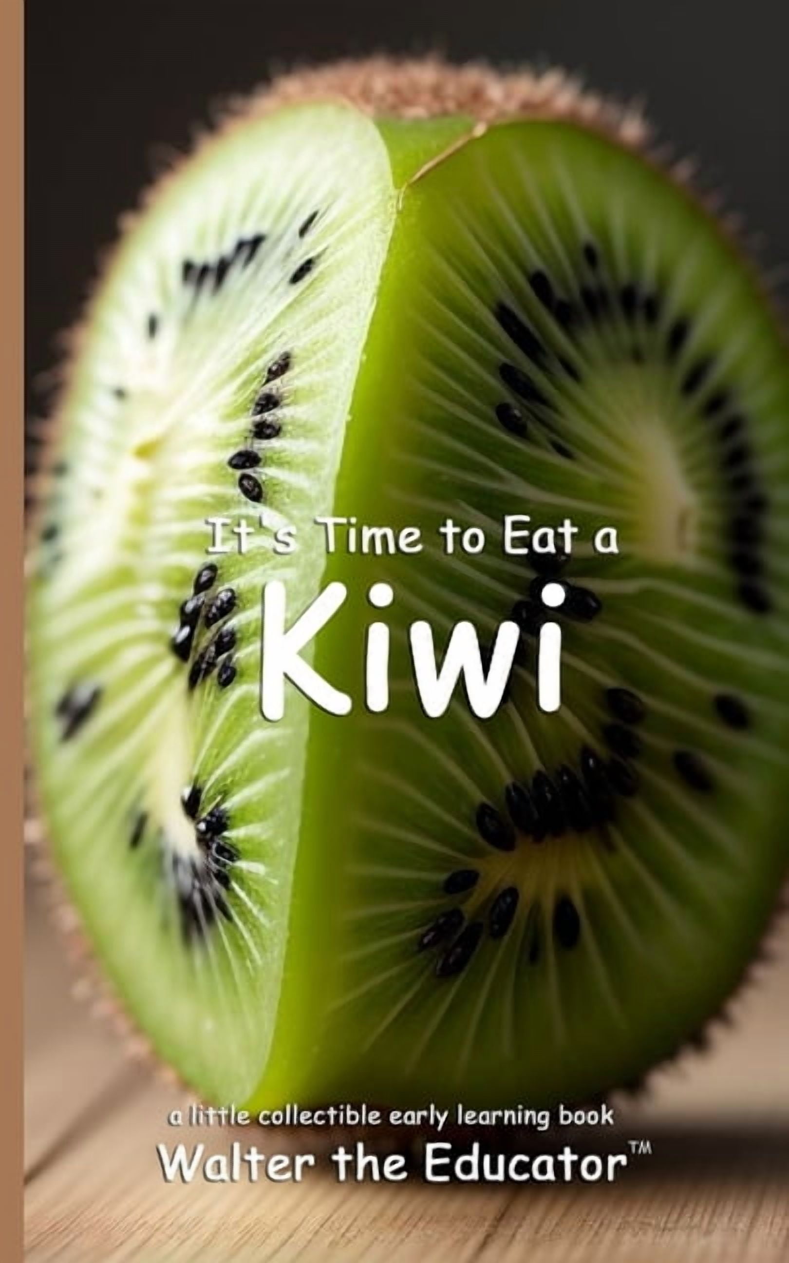 Time to Eat Book It's Time to Eat a Kiwi, (Paperback) - Walmart.com