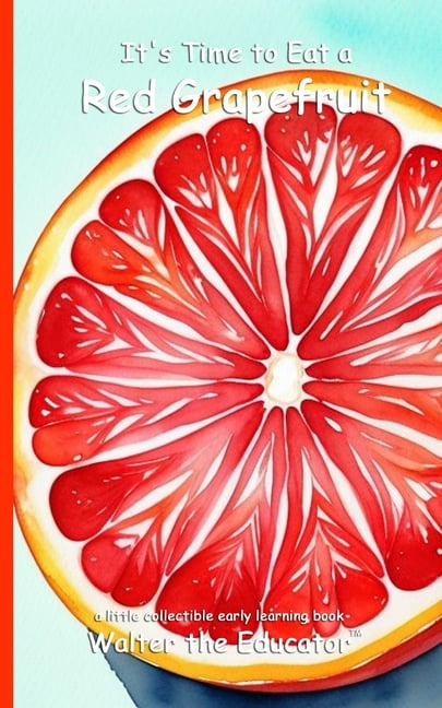 Time to Eat Book It's Time to Eat a Red Grapefruit, (Paperback ...