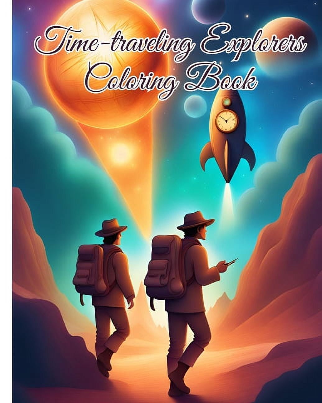 Time-traveling Explorers Coloring Book: A journey through the world ...