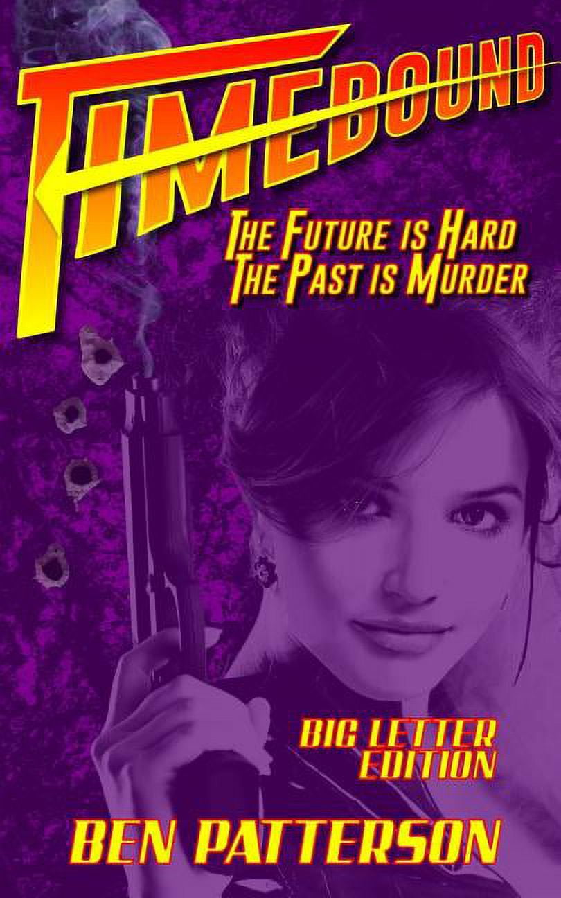 Timebound: The Future Is Hard, the Past Is Murder (Paperback) - Walmart.com