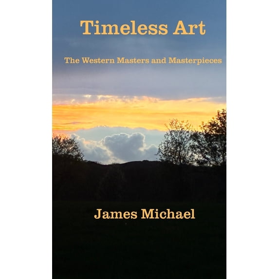 Western Canon Timeless Art: The Western Masters and Masterpieces ...