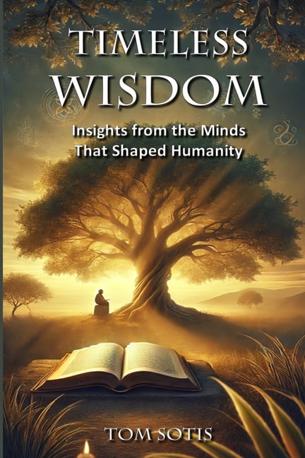 Timeless Wisdom: Insights from the Minds That Shaped Humanity ...