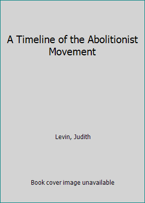 Pre-Owned A Timeline of the Abolitionist Movement (Timelines of ...