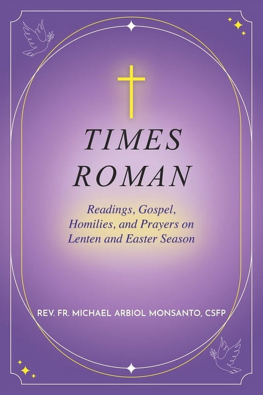 Times Roman: Readings, Gospel, Homilies, and Prayers on Lenten and ...