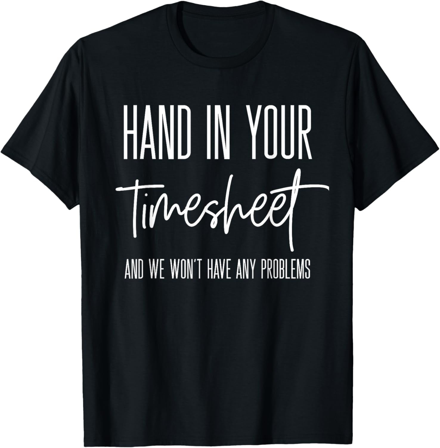 Timesheet Payroll Funny Human Resources Finance HR Hand In T-Shirt100 ...
