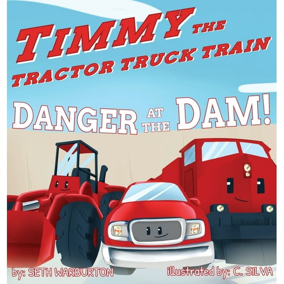 Timmy the Tractor Truck Train: Danger at the Dam!, (Hardcover ...