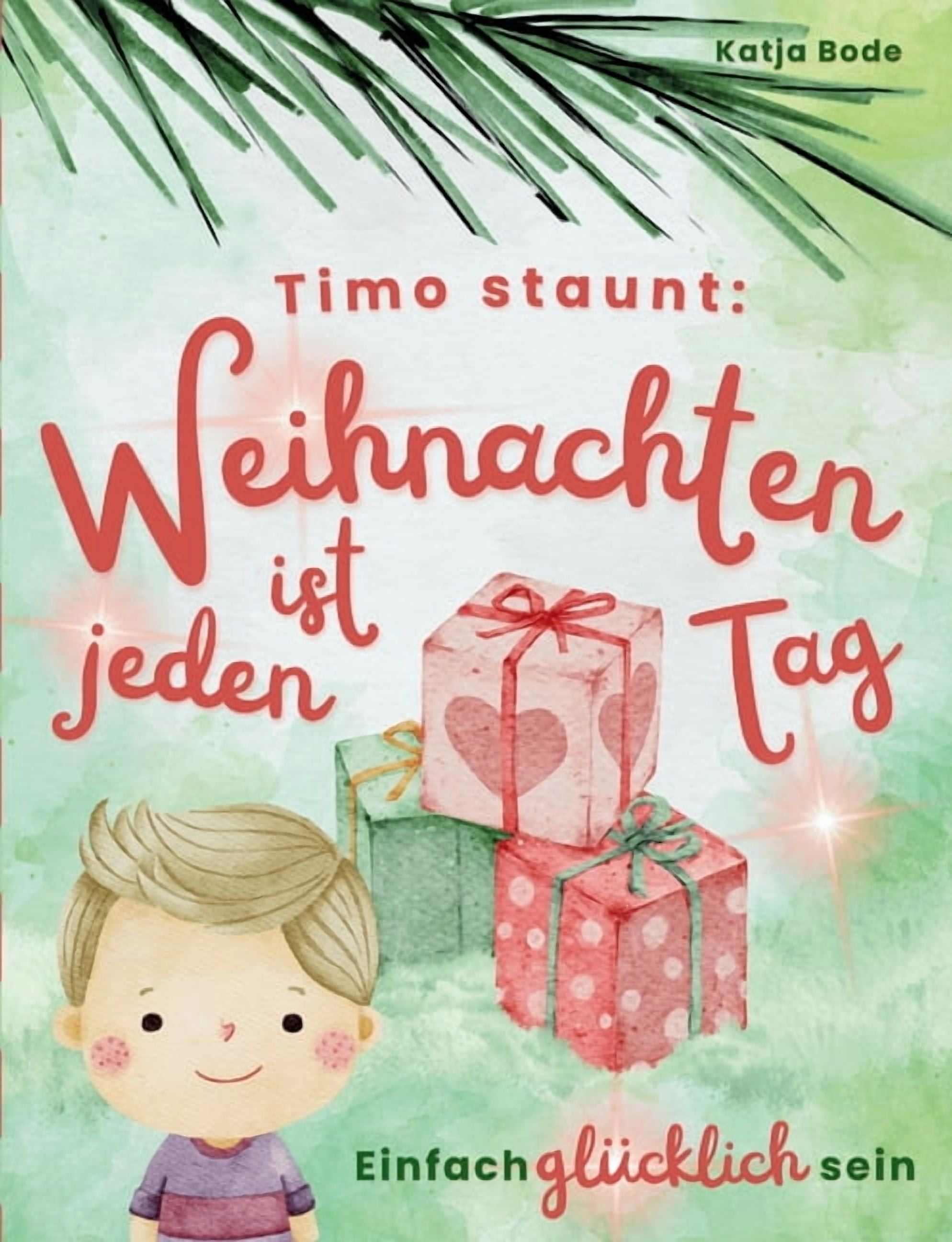 Timo staunt: Weihnachten ist jeden Tag: Einfach glÃ¼cklich sein - Entdecke die Liebe in alltÃ ...